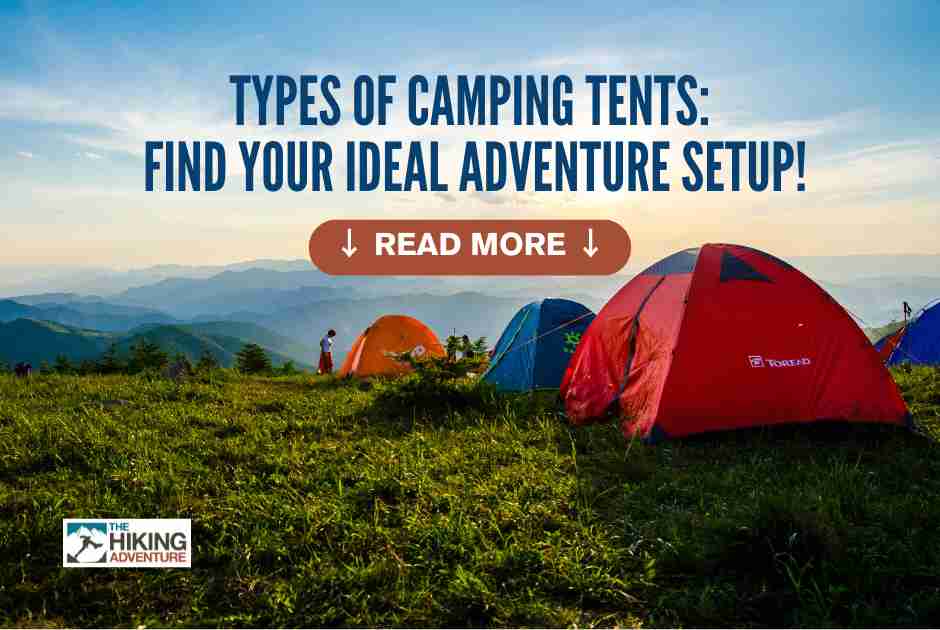 Ultimate Guide to Types of Camping and Camping Tents