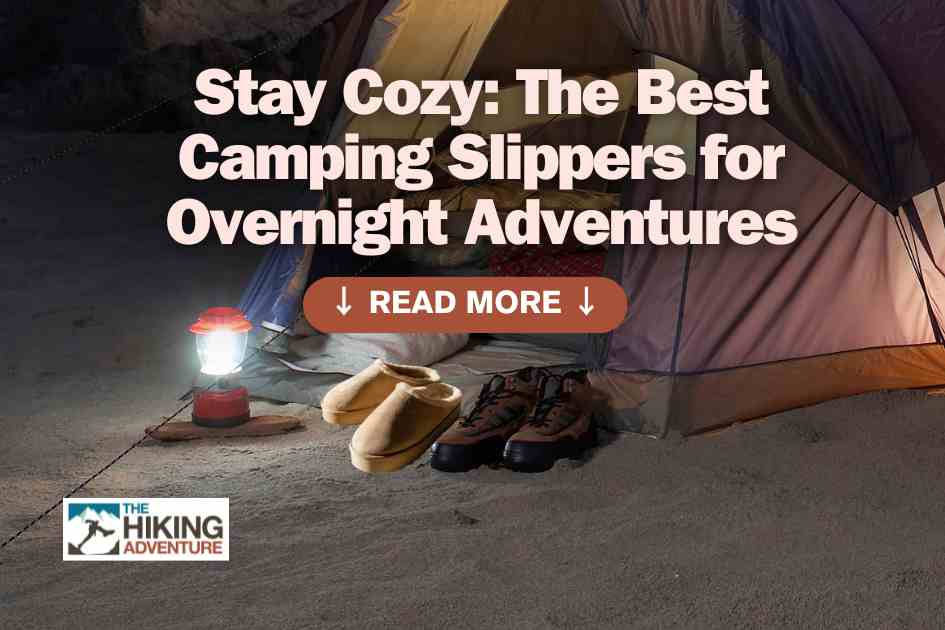 The Best Camping Slippers for Overnight Adventures - 2024 - The Hiking ...