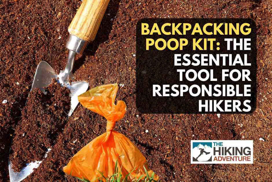 Backpacking Poop Kit: Essentials for When Nature Calls