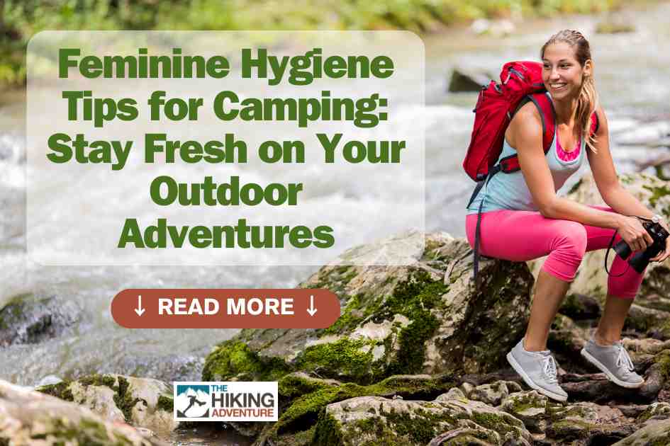 Women’s Camping Hygiene Guide: Stay Fresh & Clean Outdoors!